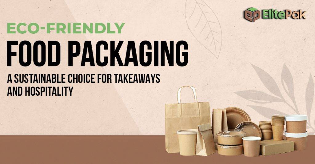 A Sustainable Choice For Eco-Friendly Food Packaging Boxes - ElitePak