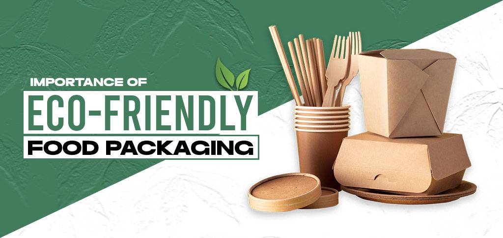 Importance Of Eco-friendly Food Packaging - ElitePak